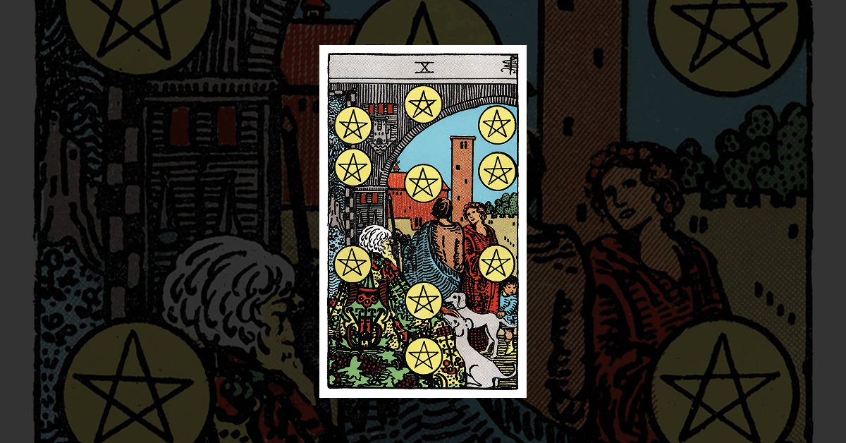 Ten of Pentacles Tarot Card Meaning - Daily Tarot Reading